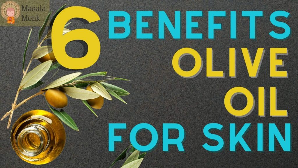 6 Health Benefits of Olive oil for Skin - Masala Monk olive oil for skin