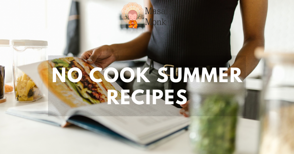 No-Cook Recipes for Hot Summer Days: Refreshing and Easy Ideas - Masala ...