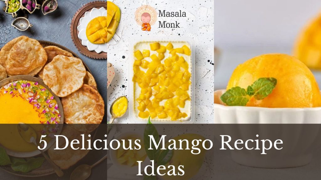 Love Mangoes? Try These 5 Delicious Mango Dessert Recipes - Masala Monk